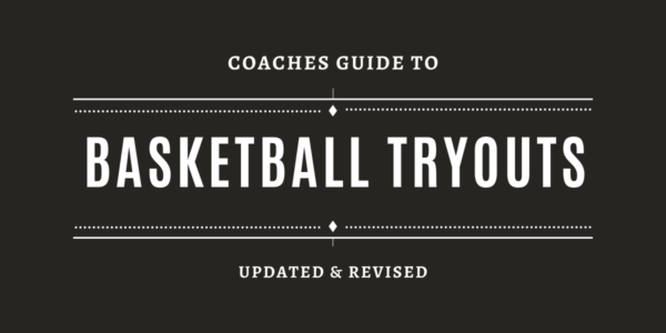 (Updated) Coaches Guide To Basketball Tryouts